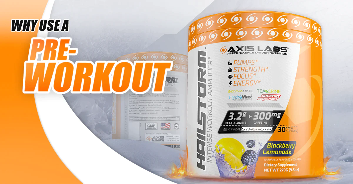 Pre-Workout Products: All The Reasons To Use A Pre-Workout | Axis Labs